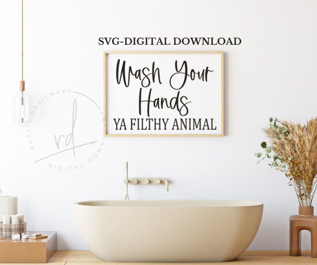 SVG/PNG- Wash Your Hands Ya Filthy Animal-cricut|digitaldownload ...