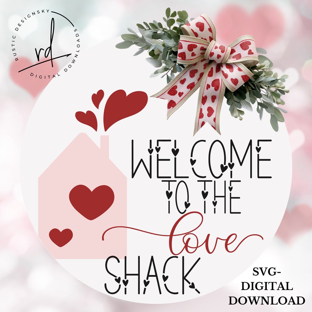 SVG/PNG- Welcome to the Love Shack Valentine's Design-cricut ...