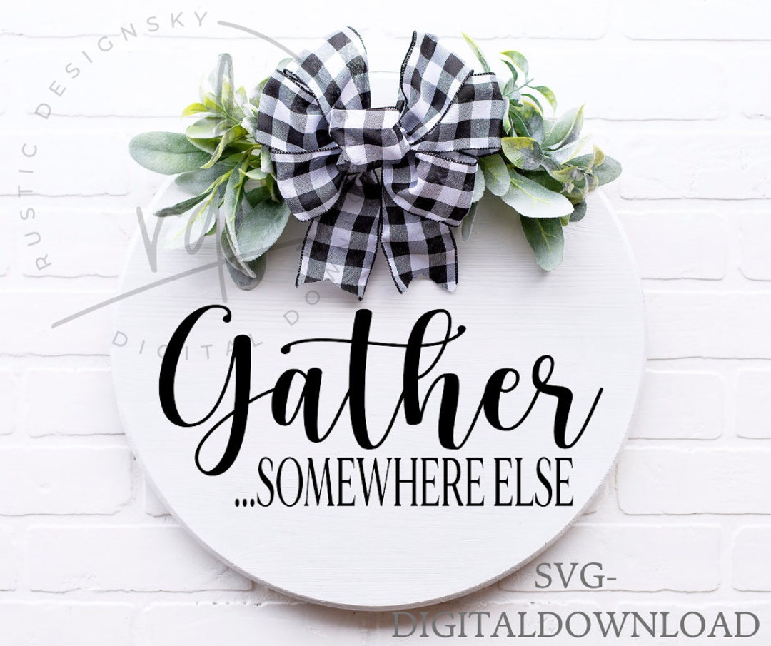 Svg/png-gather Somewhere Else-cricut-digitaldownload|signmaker ...