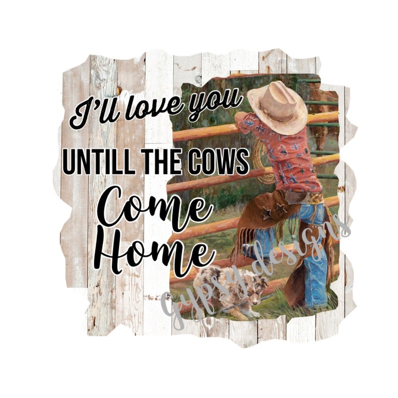 I’ll Love You | Till the Cows Come Home - Etsy