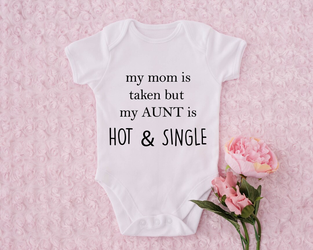Auntie Text Baby Onesie® My Mom is Taken but My Aunt is Hot - Etsy