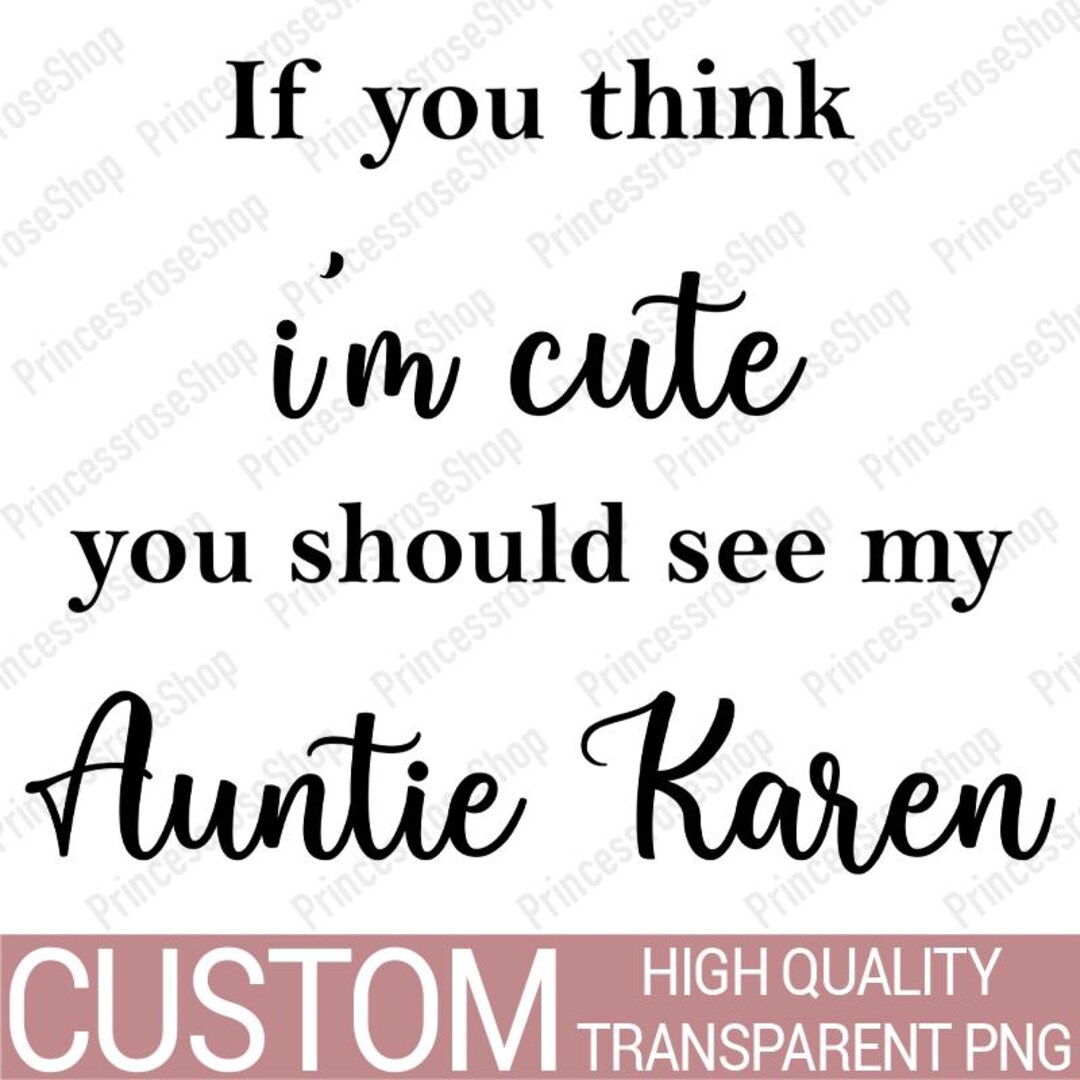 Thinks I'm Cute Should See My Aunt Design - Custom Auntie Name Design ...