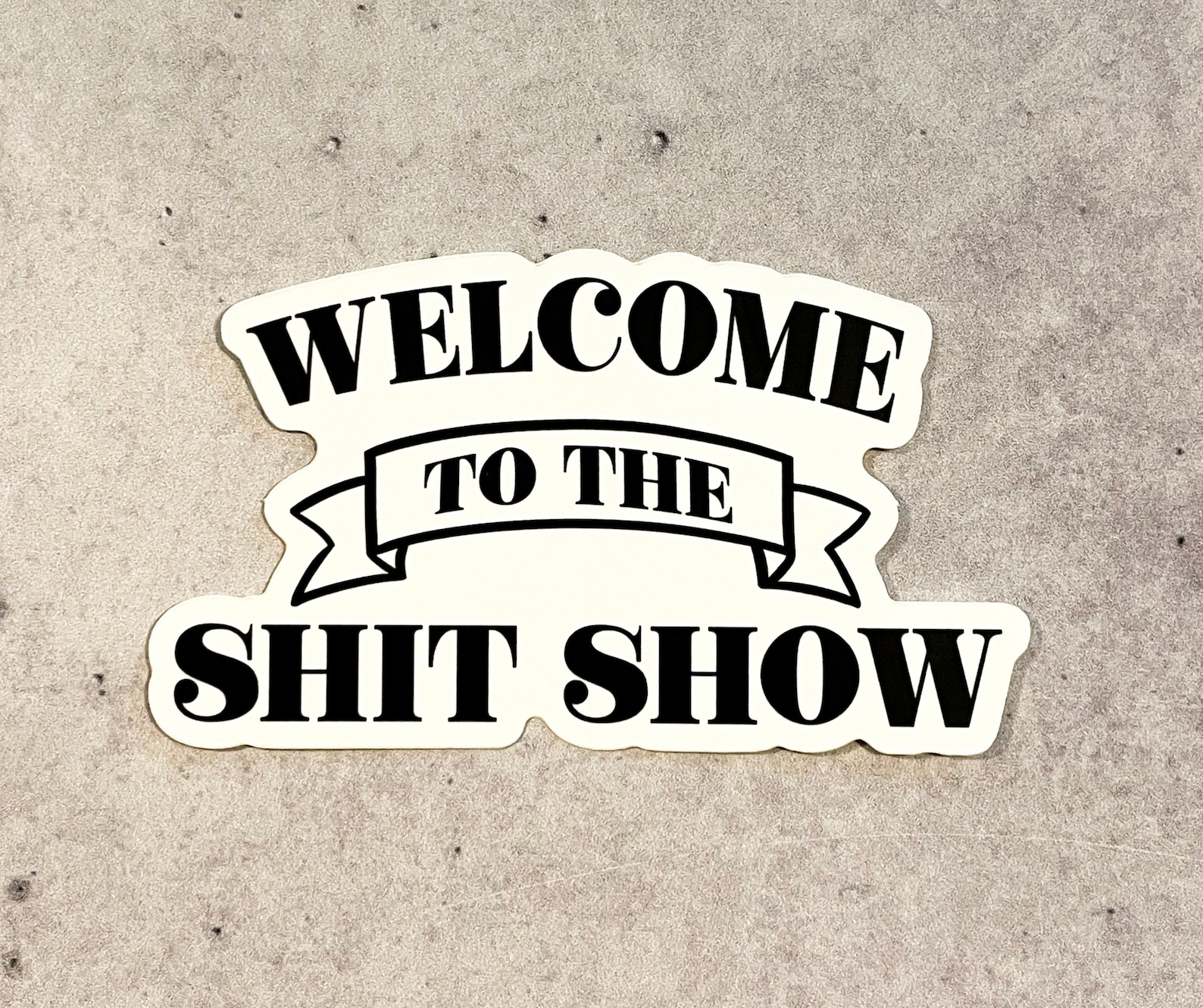 Welcome to the Shit Show | Die Cut Sticker - Etsy