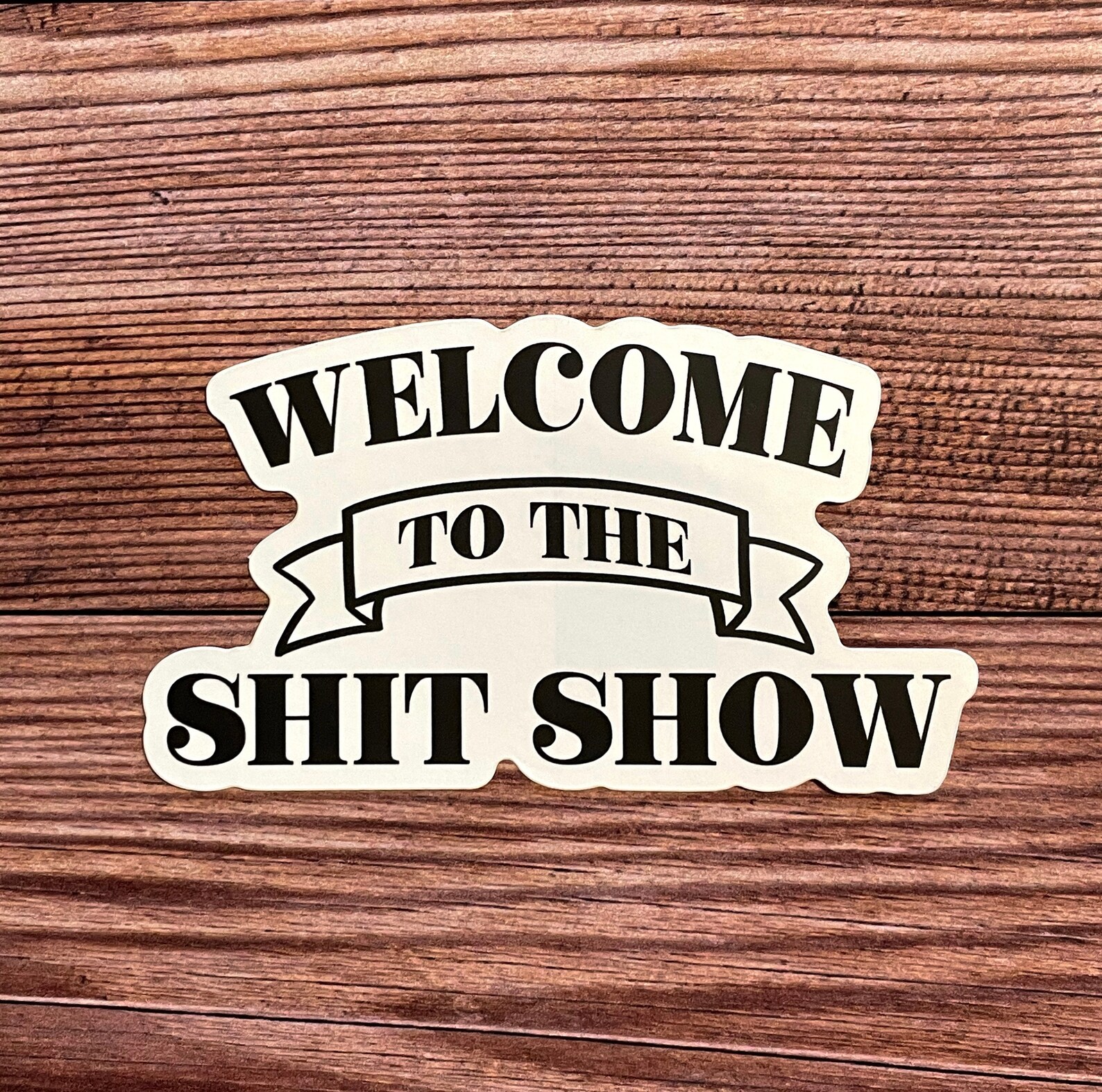 Welcome to the Shit Show | Die Cut Sticker - Etsy