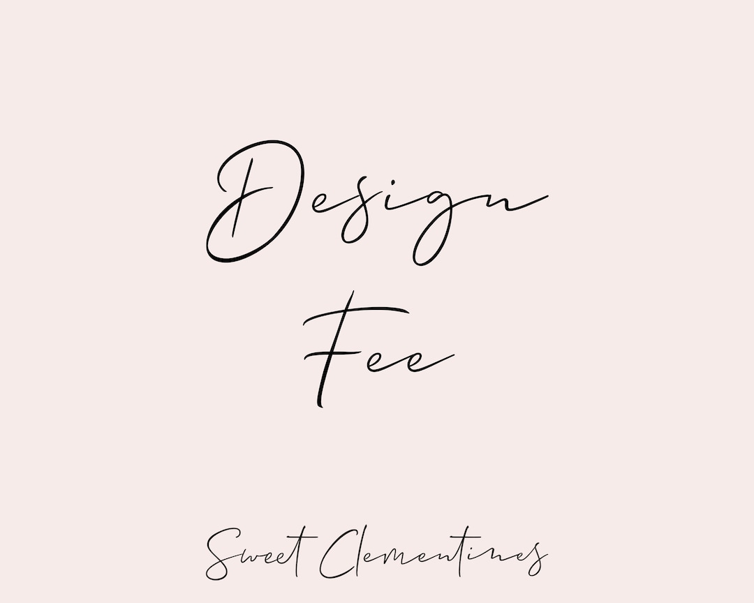 Design Fee - Please DO NOT PURCHASE Unless Instructed to Do So - Etsy