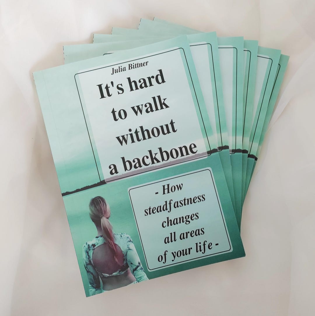 It's Hard to Walk Without a Backbone / ~ How Steadfastness Changes All ...