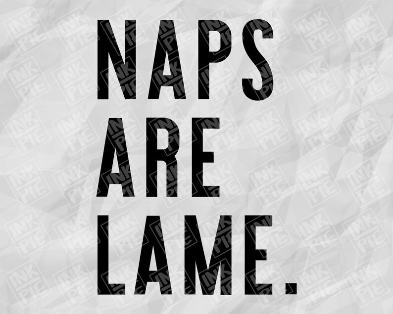 Naps Are Lame Svg | Silhouette & Cricut SVG Design File for Funny ...