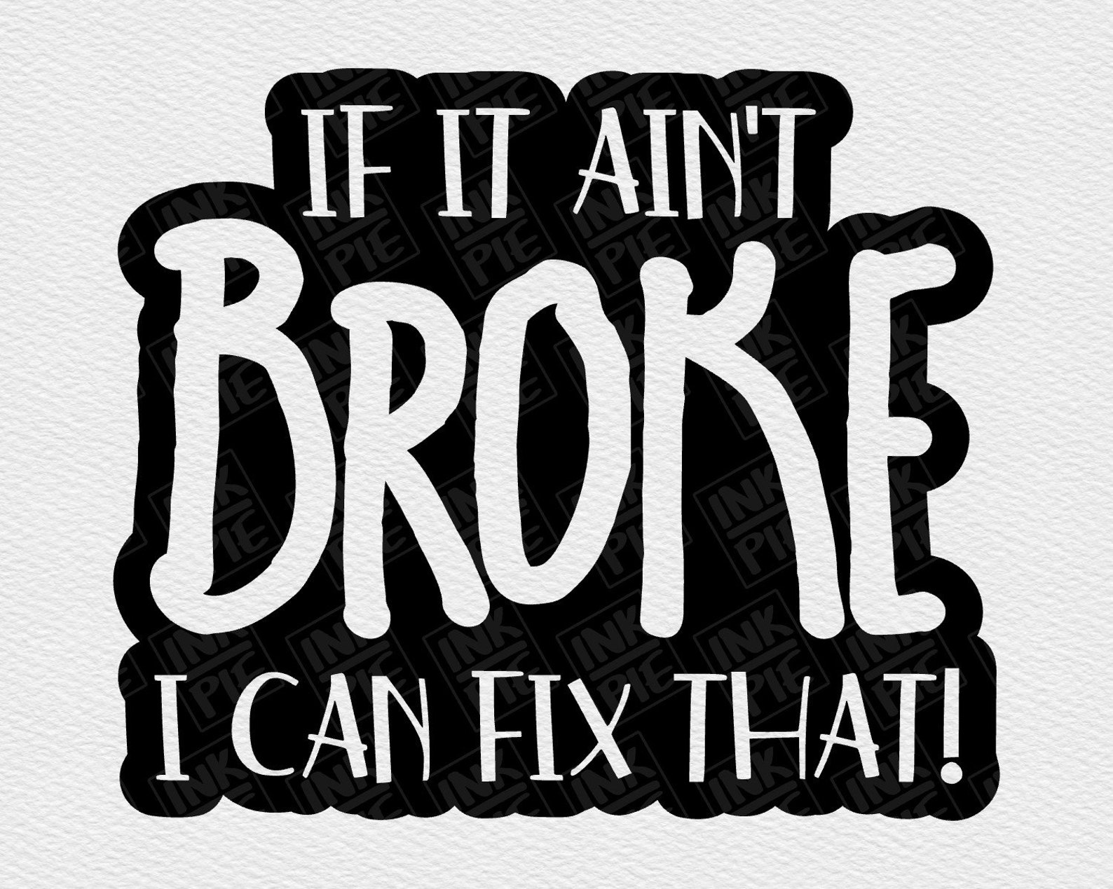 If It Aint Broke SVG Silhouette & Cricut SVG Design File - Etsy