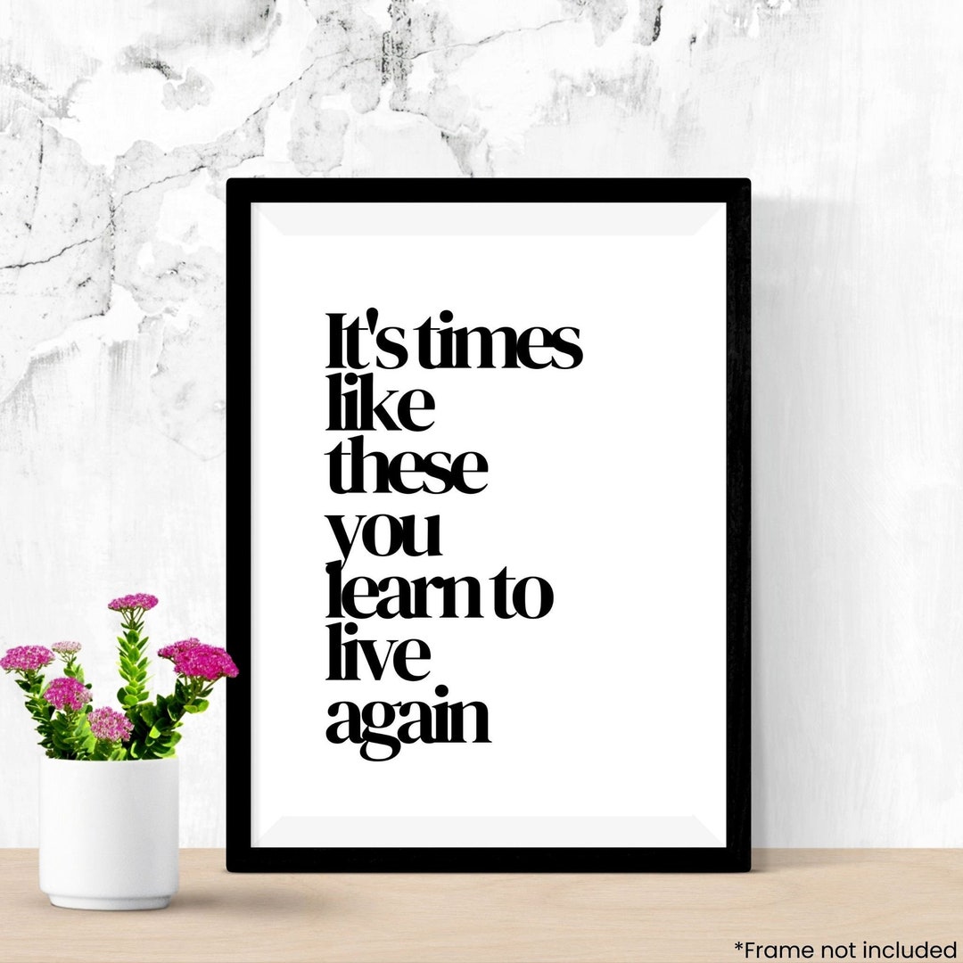 Times Like These Wall Art Poster Print - Etsy UK