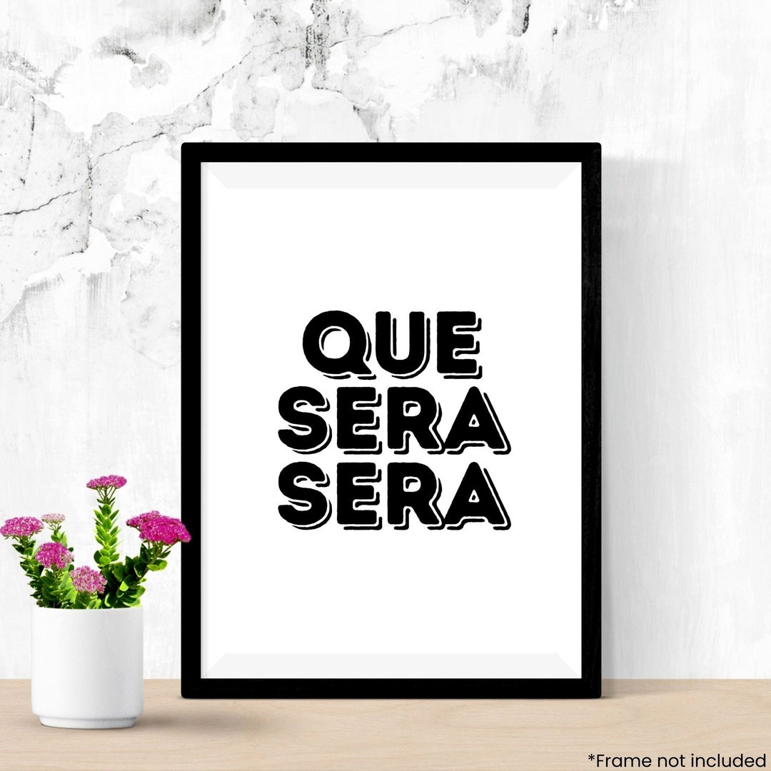 Que Sera Sera Print: Family Home Wall Art - Etsy