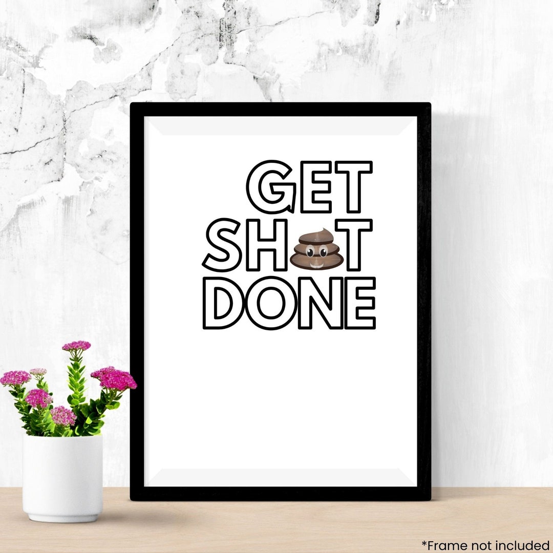 Get Sht Done, Get Stuff Done Wall Art Print, Unframed Print, Quirky ...