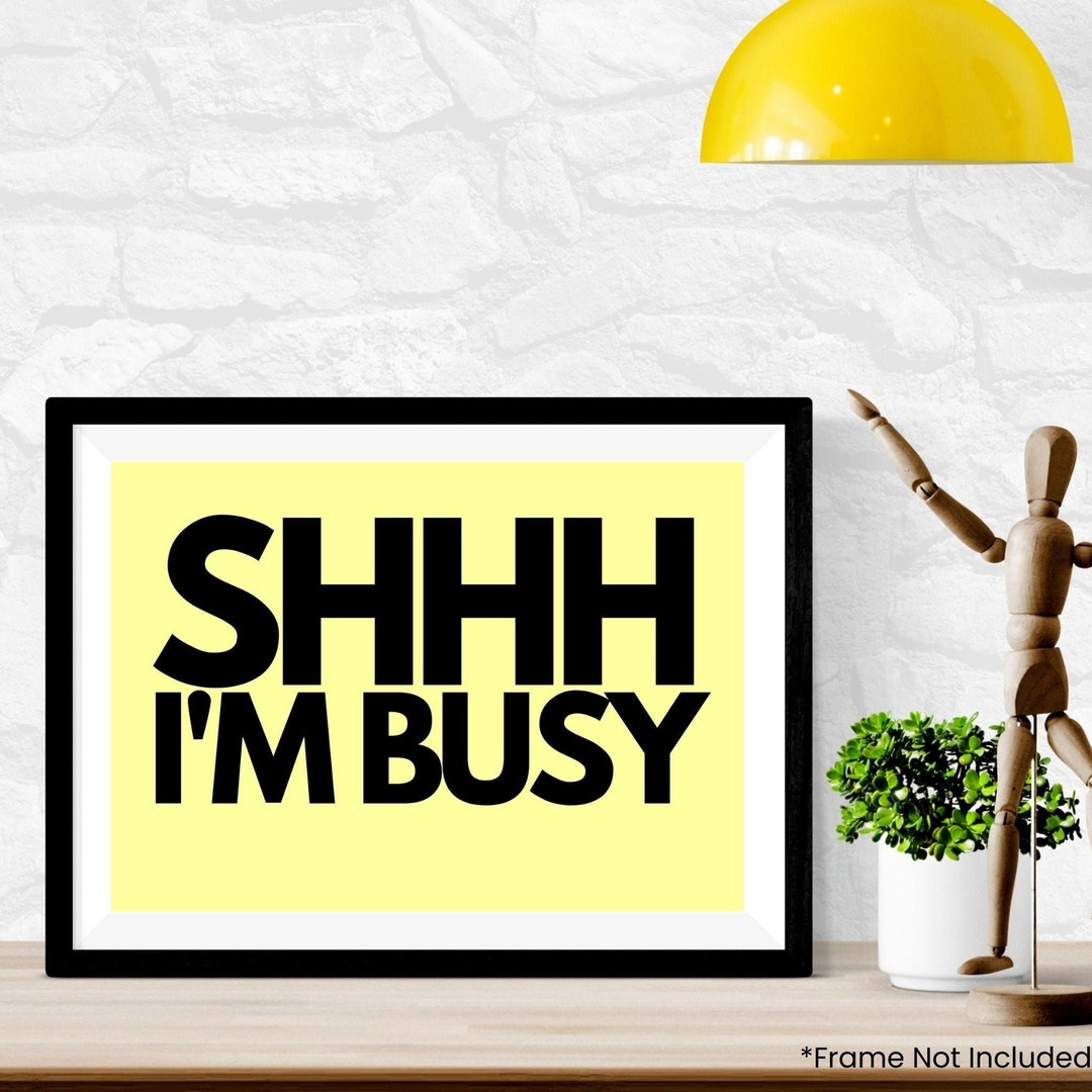 Shhh I'm Busy Fun Office Wall Art Print - Etsy