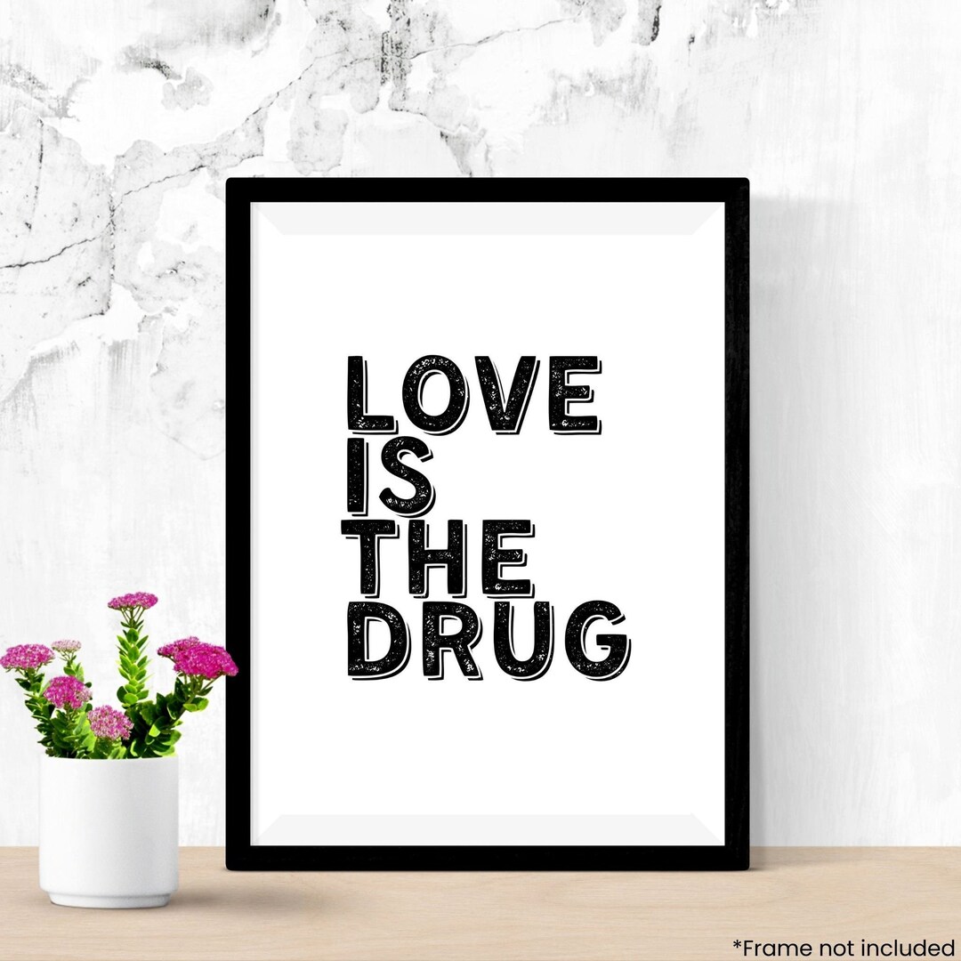 Love is the Drug Wall Art Print - Etsy