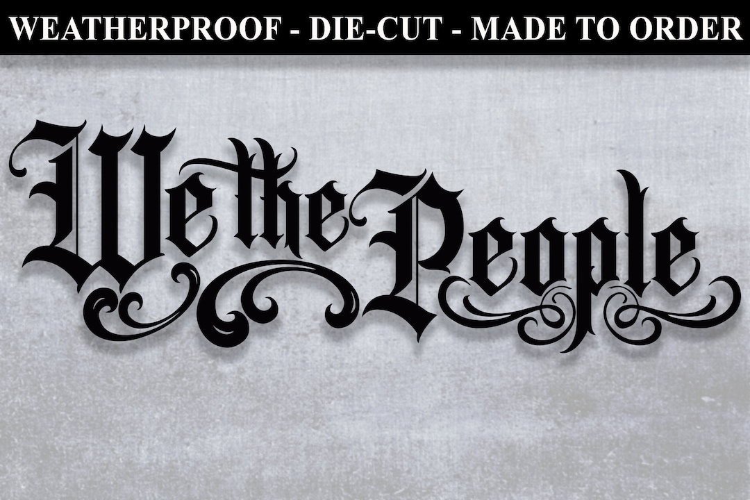 We the People American Pride - Patriotic - Vinyl Decal Sticker Gothic ...