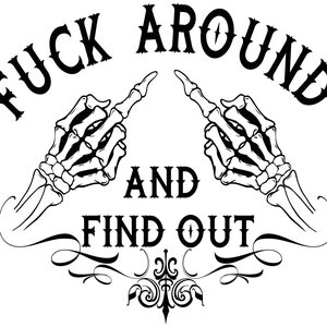F Around and Find Out SVG, FAAFO EPS, F*ck Around and Find Out Png - Etsy