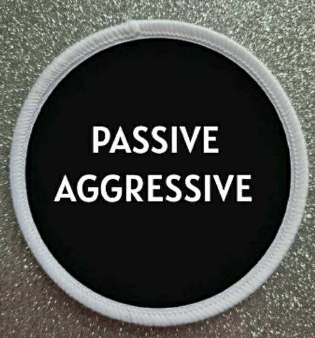 3 Inch Passive Aggressive Patch Badge - Etsy