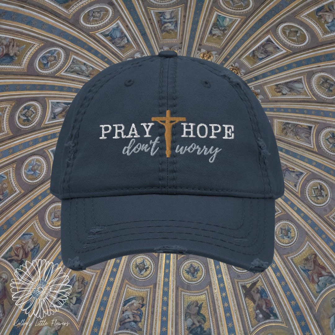 Pray Hope and Don't Worry Distressed Dad Hat, Padre Pio Quote, Padre ...