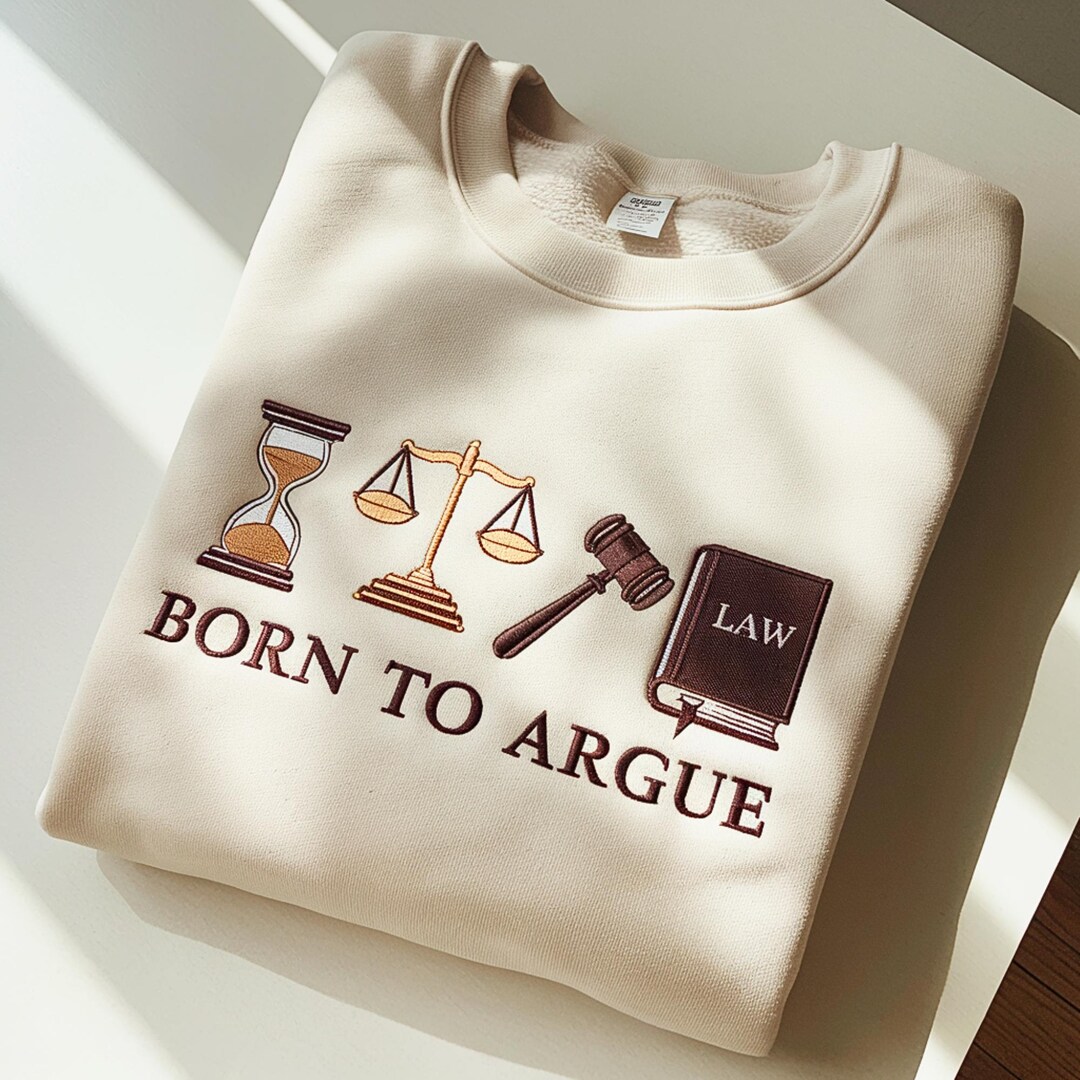 Born to Argue Embroidered Sweatshirt: Funny Lawyer Gift - Etsy