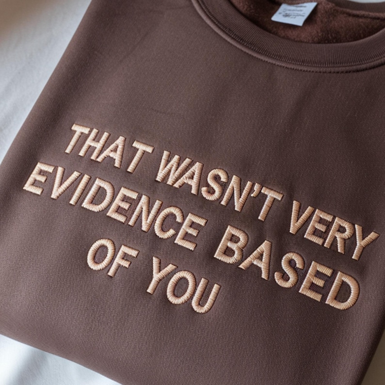 Evidence Based Embroidered Sweatshirt, Funny Nurse Gift - Etsy