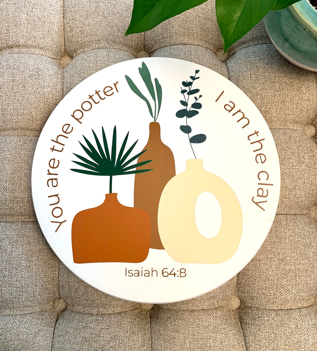 You Are the Potter I Am the Clay Isaiah 64:8 Sign Round Christian Wall ...