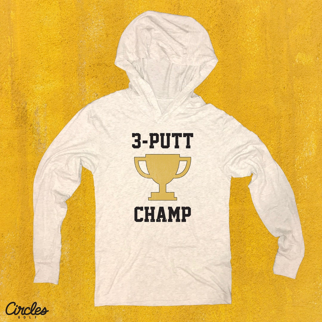 3 Putt Champ Golf Sweatshirt Funny Graphic Hoodie for Golfer Trophy Gag ...