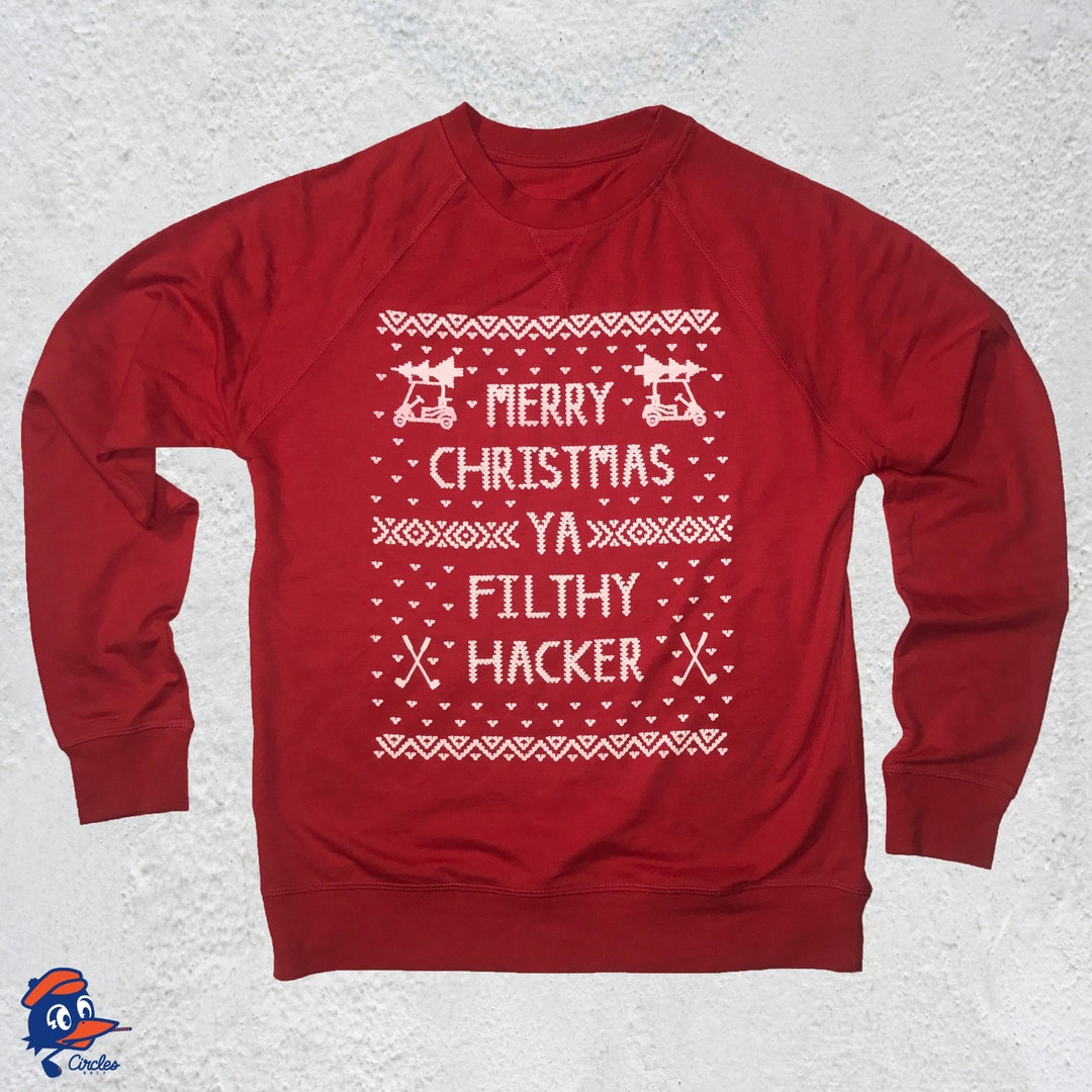 Merry Christmas Ya Filthy Hacker Sweatshirt Funny Ugly Holiday Sweater ...