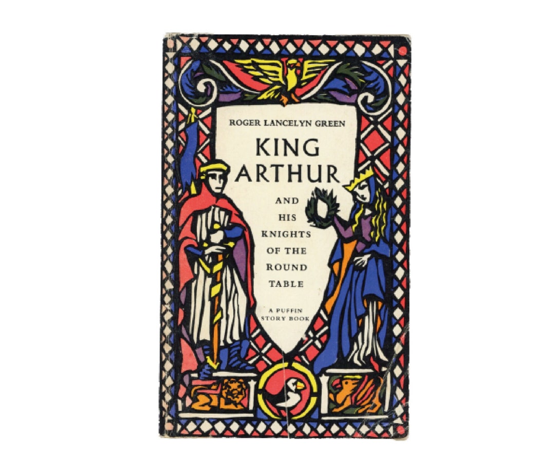 King Arthur And His Knights Of The Round Table Roger Lancelyn Green ...