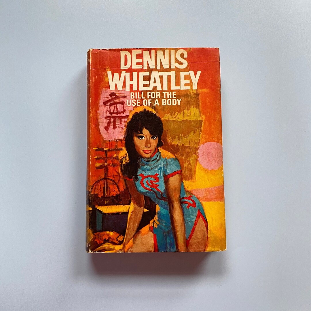 Bills for the Use of a Body Dennis Wheatley Hutchinson First Published ...