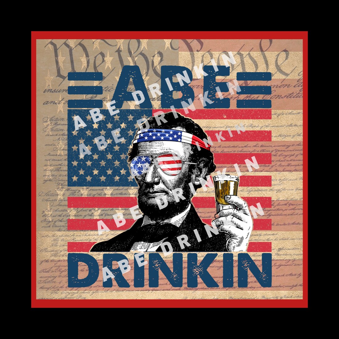 Abe Drinking PNG, Abe Drinkin Png, American President Png, 4th of July ...