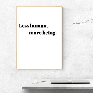 Simple Quote Print less Human More Being - Etsy