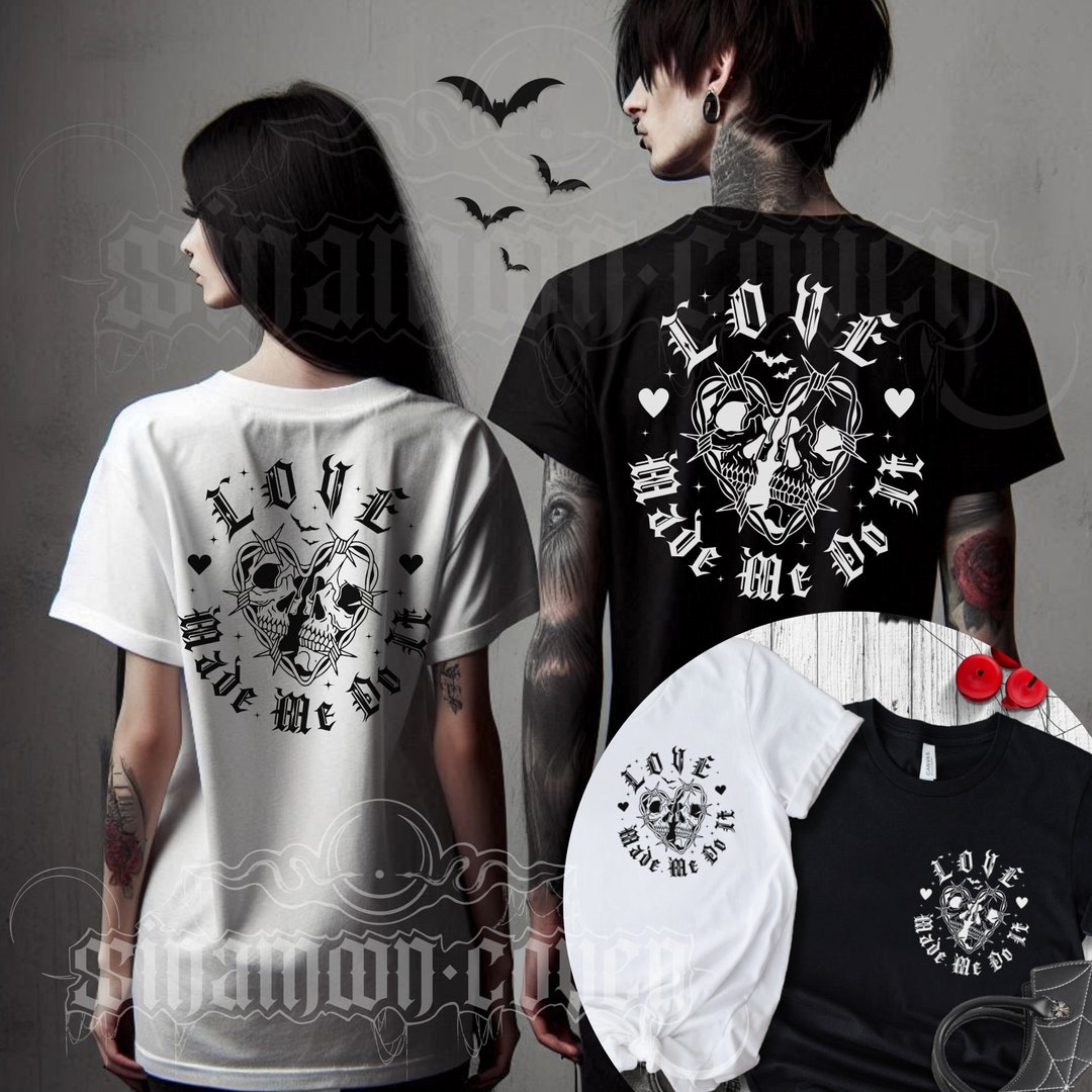 Love Made Me Do It Shirt Gothic Tshirt Valentine's Day Love Shirt Goth ...