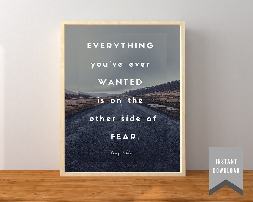 George Addair Quote - "everything You've Ever Wanted is on the Other ...