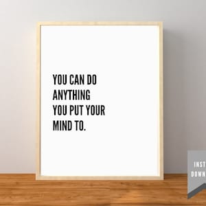 Minimal Popular Quote - "you Can Do Anything You Put Your Mind To ...