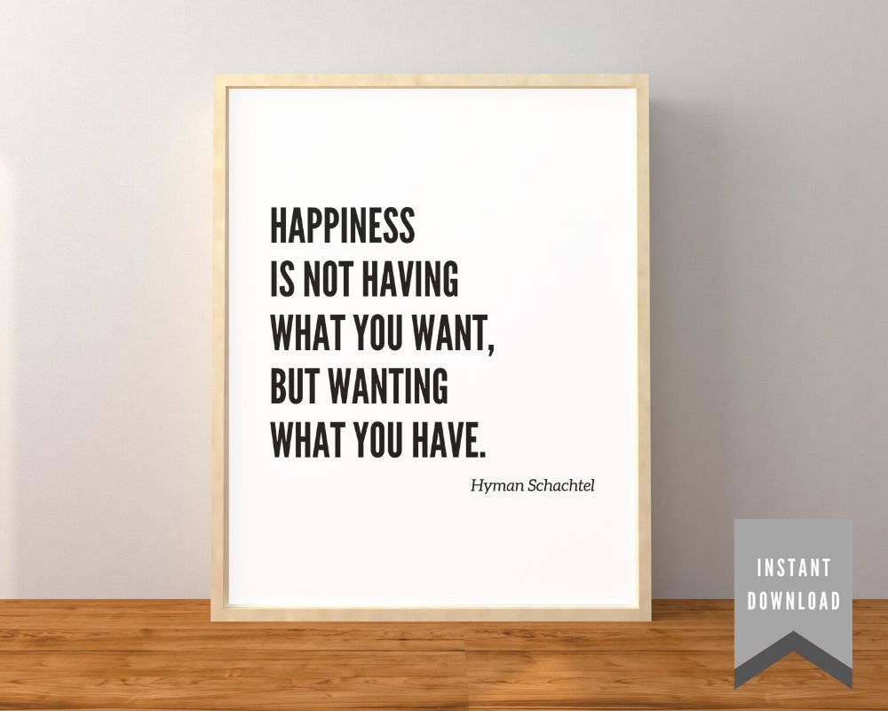 Minimal Hyman Schachtel Quote - "happiness is Not Having What You Want ...