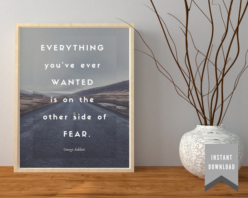 George Addair Quote - "everything You've Ever Wanted is on the Other ...