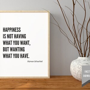 Minimal Hyman Schachtel Quote - "happiness is Not Having What You Want ...