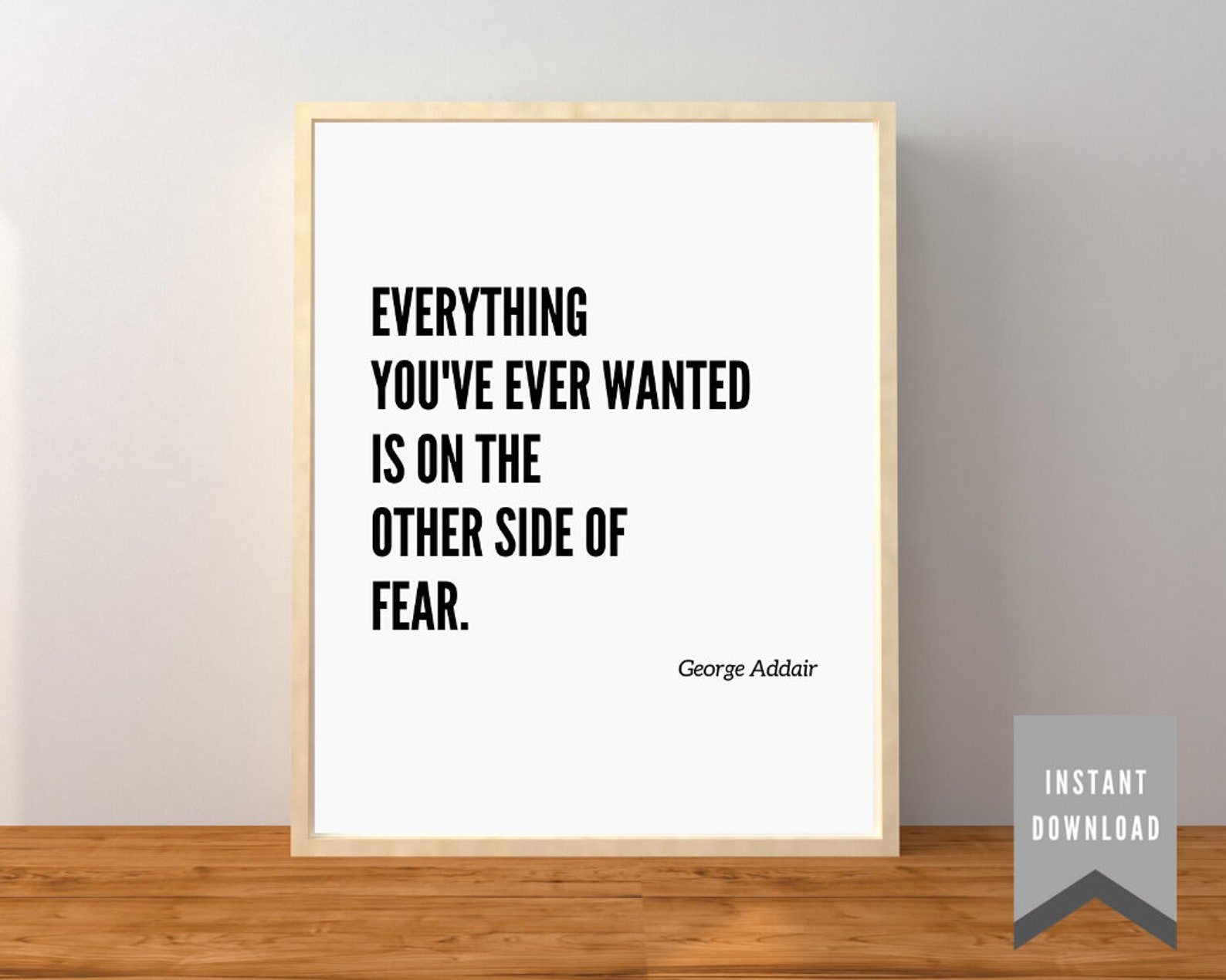 Minimal George Addair Quote - "everything You've Ever Wanted is on the ...