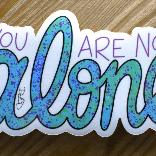 You Are Not Alone Stickers - Etsy