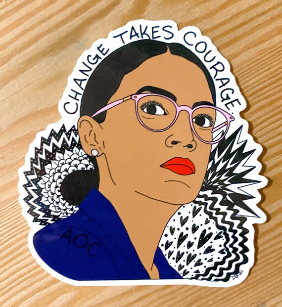 AOC Alexandria Ocasio Cortez Sticker Change takes Courage | Etsy