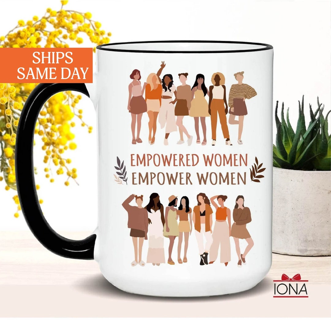 Empowered Women Empower Women Mug, Feminist Gift, Mugs for Women, Gifts ...
