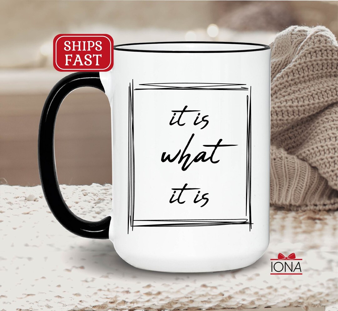 Funny It is What It is Coffee Cup, Mother Tea Mug, Coffee Mug With ...