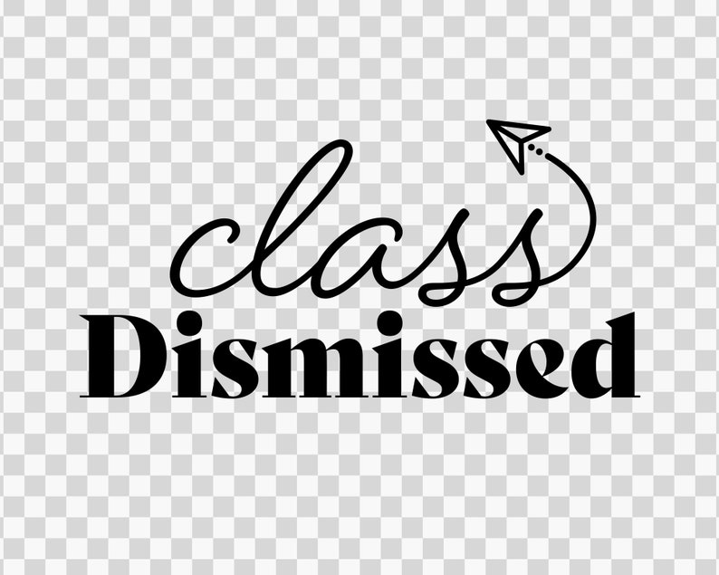 End of Year Teacher SVG | Class Dismissed SVG | Last Day of School Svg ...