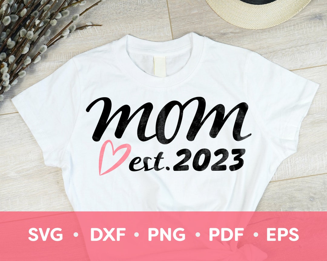 Mom Est 2023 SVG, Mama Svg, Mom Baby Svg, New Mom, Mommy Svg, Mom Svg ...