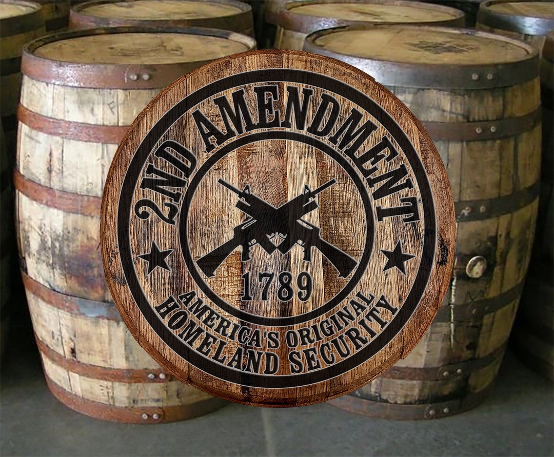 Whiskey Barrel Head 2nd Amendment America's Original Homeland Security ...