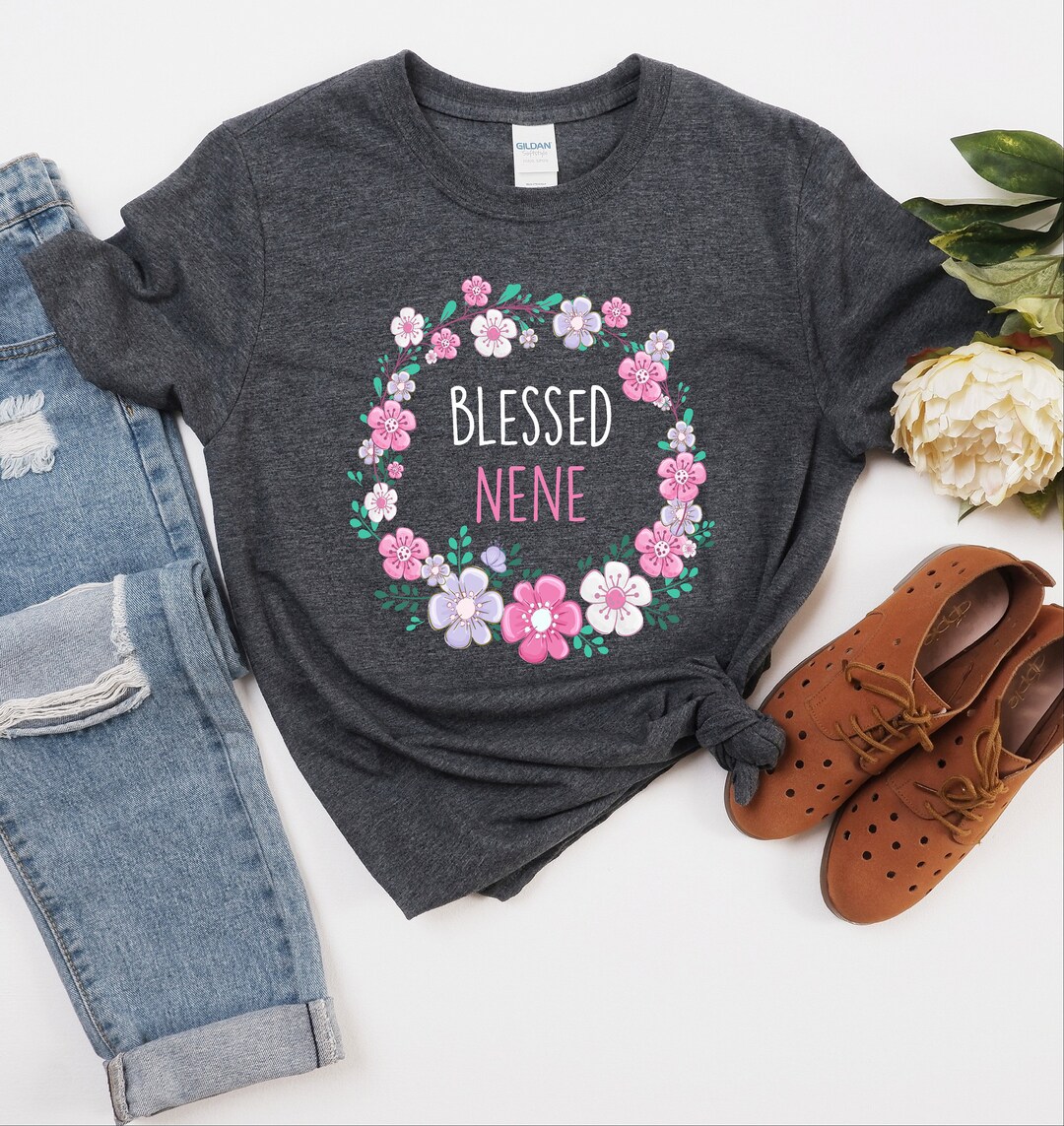Blessed Nene T-shirt, Mother's Day Sewatshirt, Nene Gift Hoodie, Tank ...