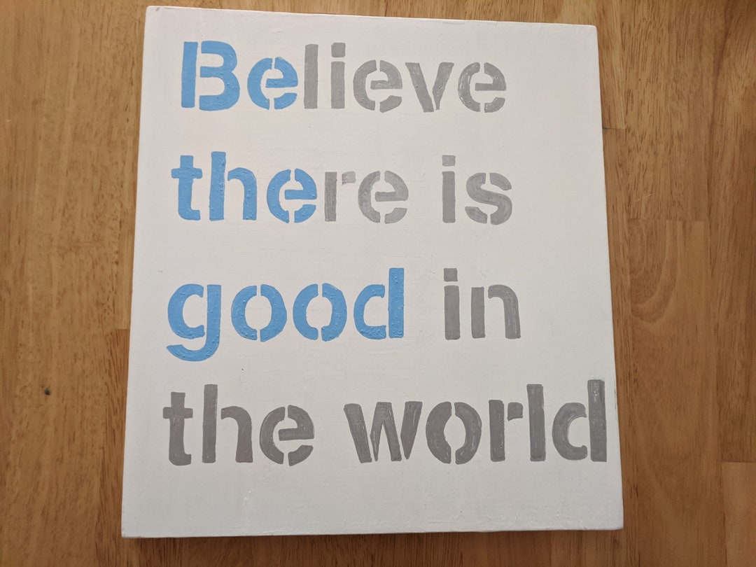 Believe There is Good in the World/be the Good Inspirational - Etsy