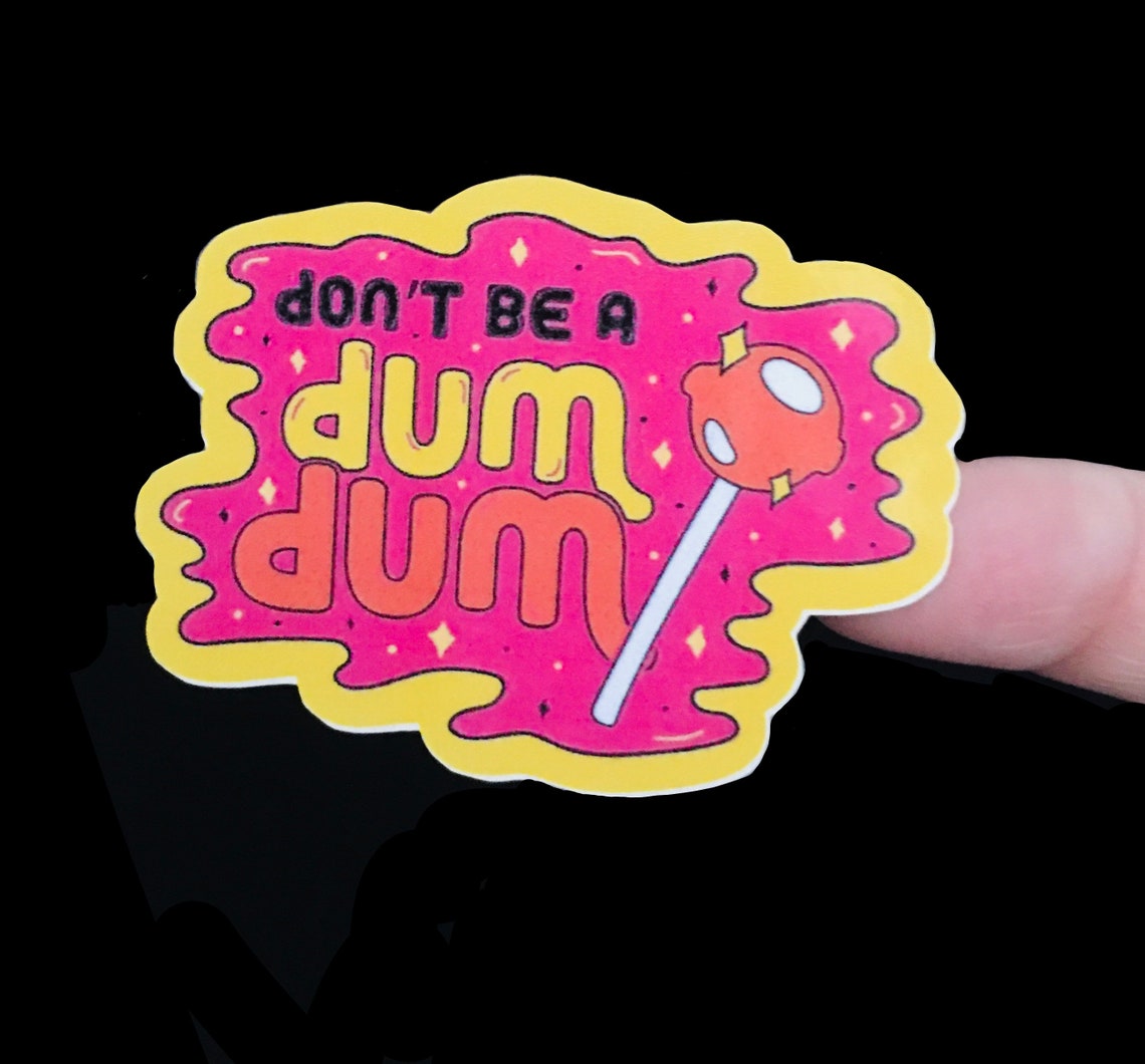 Dont be a dum dum sticker | Etsy
