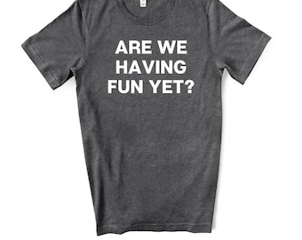We Having Fun Yet - Etsy