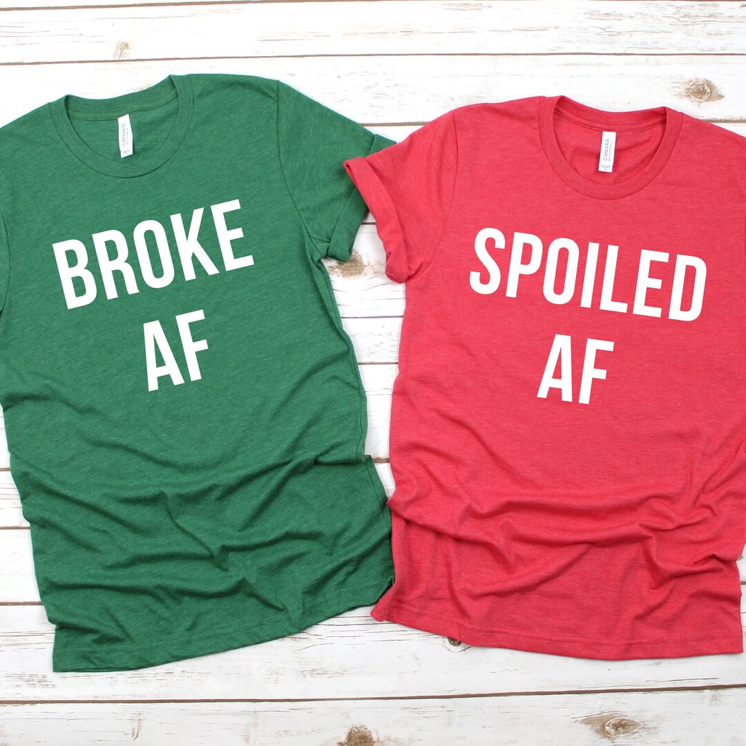 Funny Inappropriate Couples Christmas Shirts, Broke AF And/or Spoiled ...