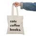 Cat Tote Bag Books Cats and Coffee, Bookish Merch, Bookish, Books and ...